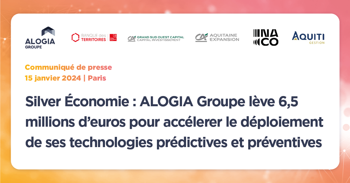 ALOGIA Groupe lève 6,5 millions d’euros pour accélérer le déploiement ...
